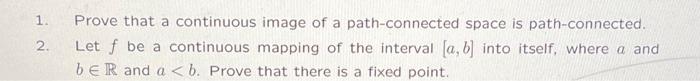 Solved 1. Prove that a continuous image of a path-connected | Chegg.com