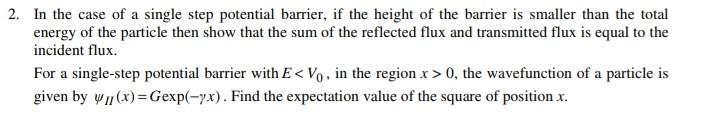 Solved 2. In the case of a single step potential barrier, if | Chegg.com