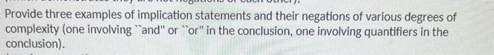 Solved Provide three examples of implication statements and | Chegg.com