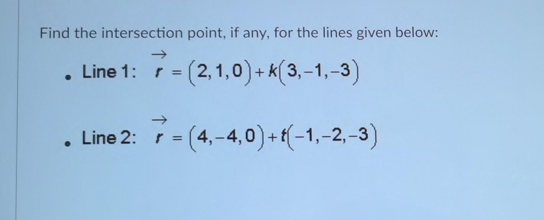 Solved Find the intersection point, if any, for the lines | Chegg.com