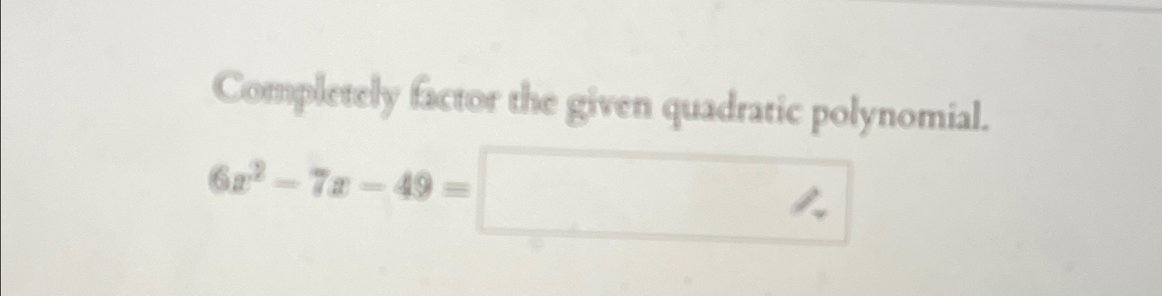 Solved Completcly factor the given quadratic | Chegg.com