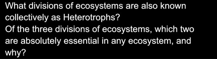 Solved What divisions of ecosystems are also known | Chegg.com