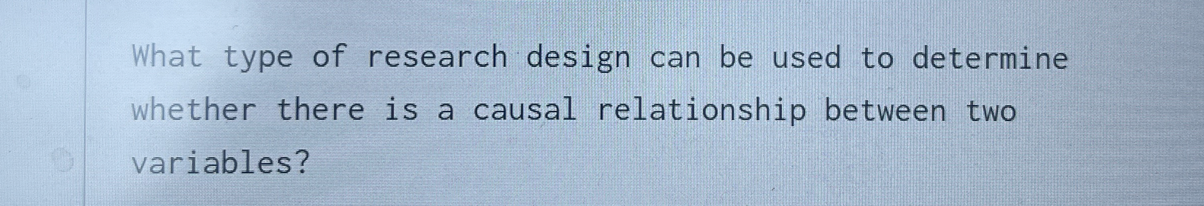Solved What type of research design can be used to | Chegg.com