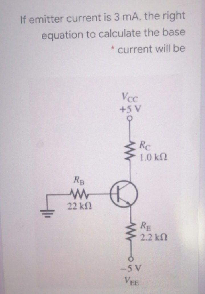 Solved If emitter current is 3 mA, the right equation to | Chegg.com