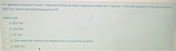 Solved In a gaseous mixture of X and Y, there are 3 times as | Chegg.com
