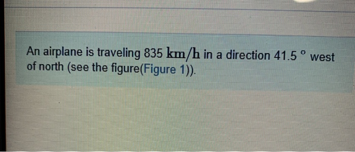 Solved An airplane is traveling 835 km/h in a direction | Chegg.com