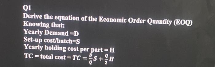 Solved Q1 Derive the equation of the Economic Order Quantity | Chegg.com