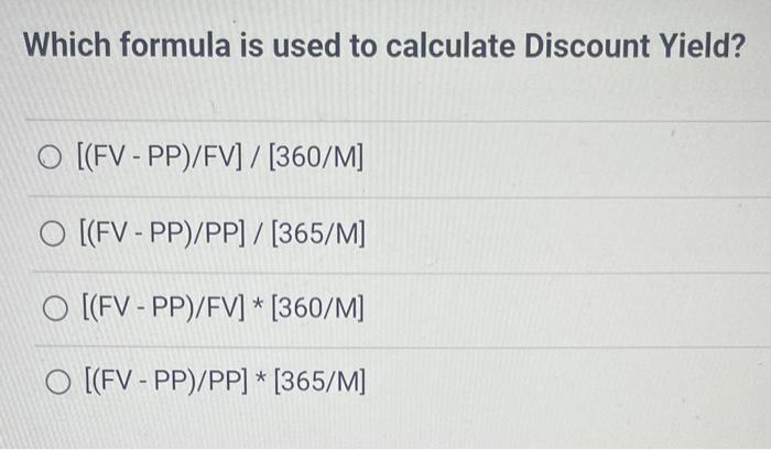 Solved Which formula is used to calculate Discount Yield? | Chegg.com