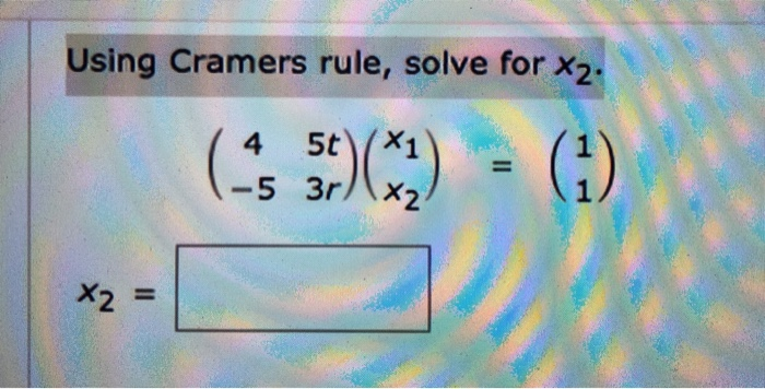 Solved Using Cramers rule, solve for xz. 50 5 X2 | Chegg.com