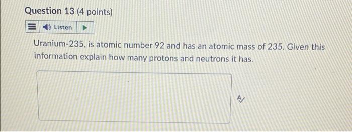 Solved Question 13 (4 points) Listen Uranium-235, is atomic | Chegg.com