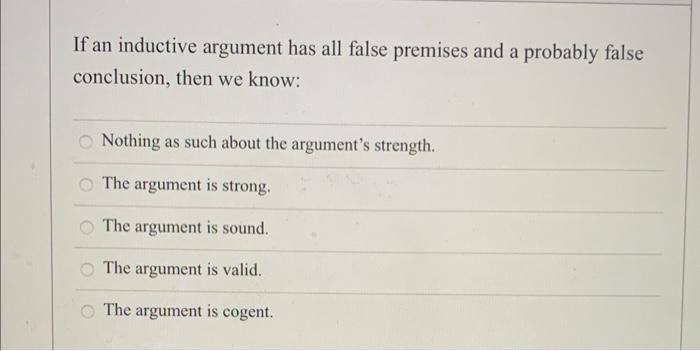 If a deductive argument has all false premises and a | Chegg.com