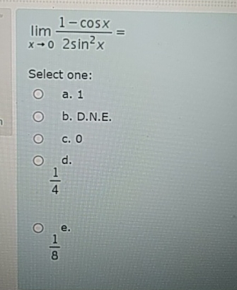 Solved limx→01-cosx2sin2x=Select one:a. 1b. | Chegg.com