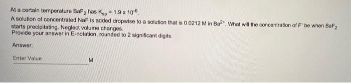 Solved At a certain temperature BaF2 has Ksp = 1.9 x 10-6 A | Chegg.com