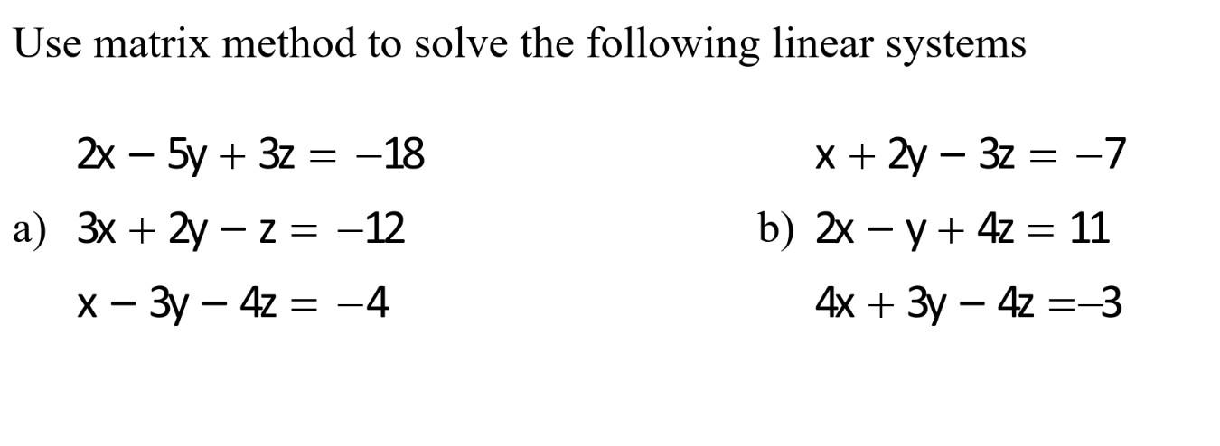Solved Use matrix method to solve the following linear | Chegg.com