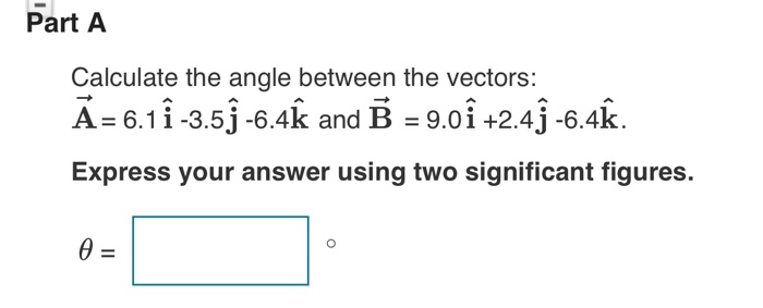 Solved Part A Calculate the angle between the vectors: | Chegg.com