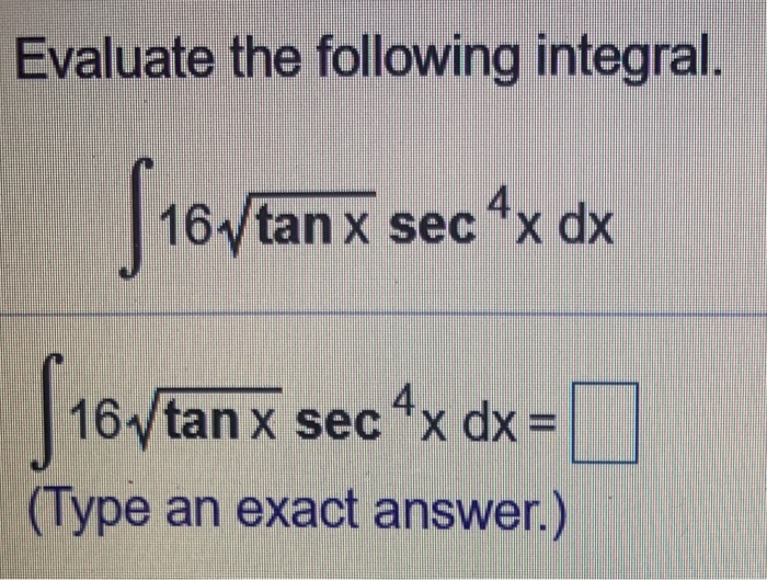 Solved Evaluate the following integral. 16/tan x sec 4x dx | Chegg.com