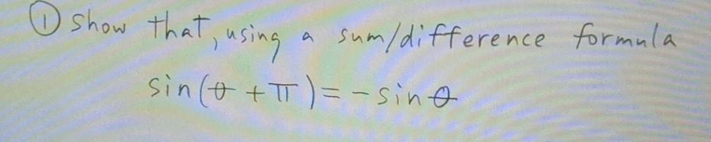 Solved ① show that using a sum/difference formula sin(t | Chegg.com
