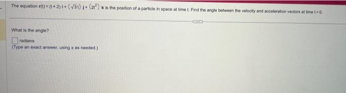 Solved The equation rit =(t+2)i+(3t)j+(2t2)k is the position | Chegg.com