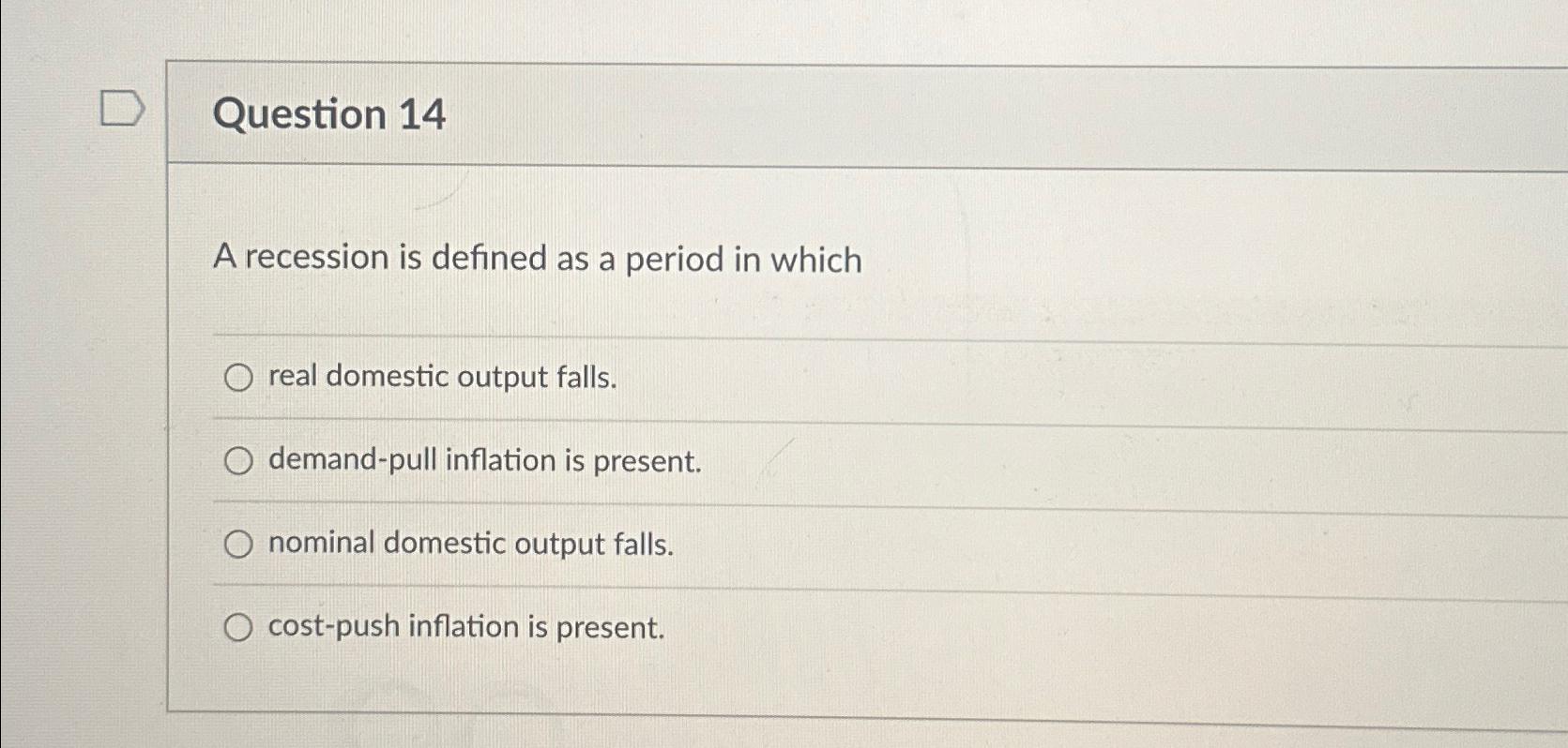 Solved Question 14A recession is defined as a period in | Chegg.com