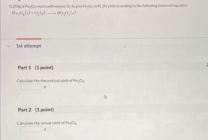 Solved 0.250g of Fe3O4 reacts with excess O2 to give Fe2O3 | Chegg.com