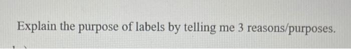 Solved Explain the purpose of labels by telling me 3 | Chegg.com