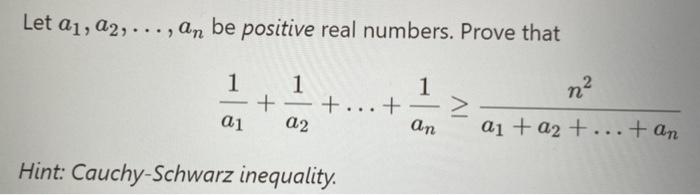 Solved Let a1, a2,..., an be positive real numbers. Prove | Chegg.com