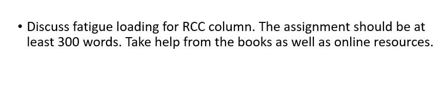 Solved - Discuss fatigue loading for RCC column. The | Chegg.com