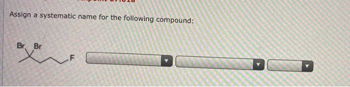 Solved Assign a systematic name for the following compound: | Chegg.com