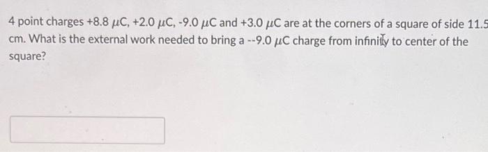 Solved 4 point charges +8.8 μC, +2.0 μC, -9.0 μC and +3.0 μC | Chegg.com