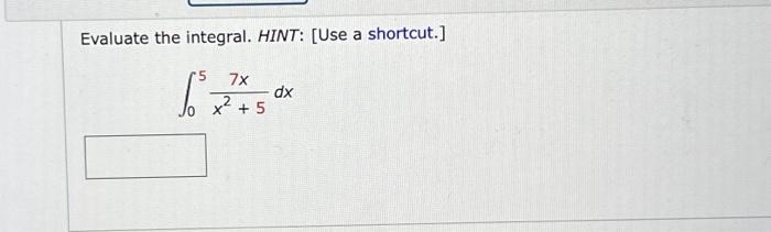 Solved Evaluate the integral. HINT: [Use a shortcut.] | Chegg.com
