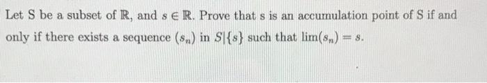 Solved Let S be a subset of R, and s∈R. Prove that s is an | Chegg.com