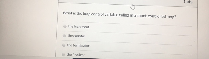Solved 1 Pts What Is The Loop Control Variable Called In A