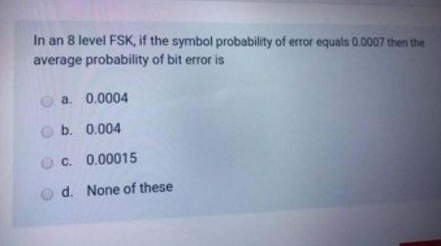 Solved In an 8 level FSK, if the symbol probability of error | Chegg.com