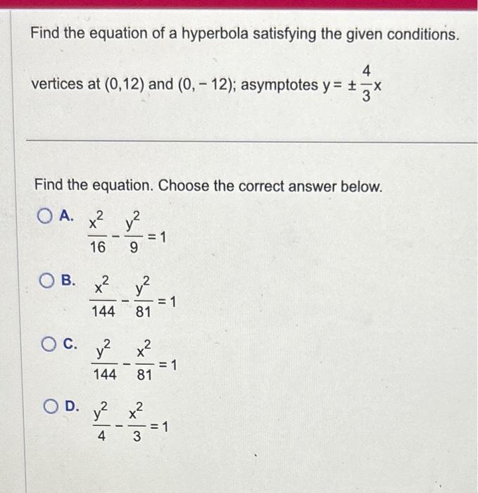 Solved Find the equation of a hyperbola satisfying the given | Chegg.com
