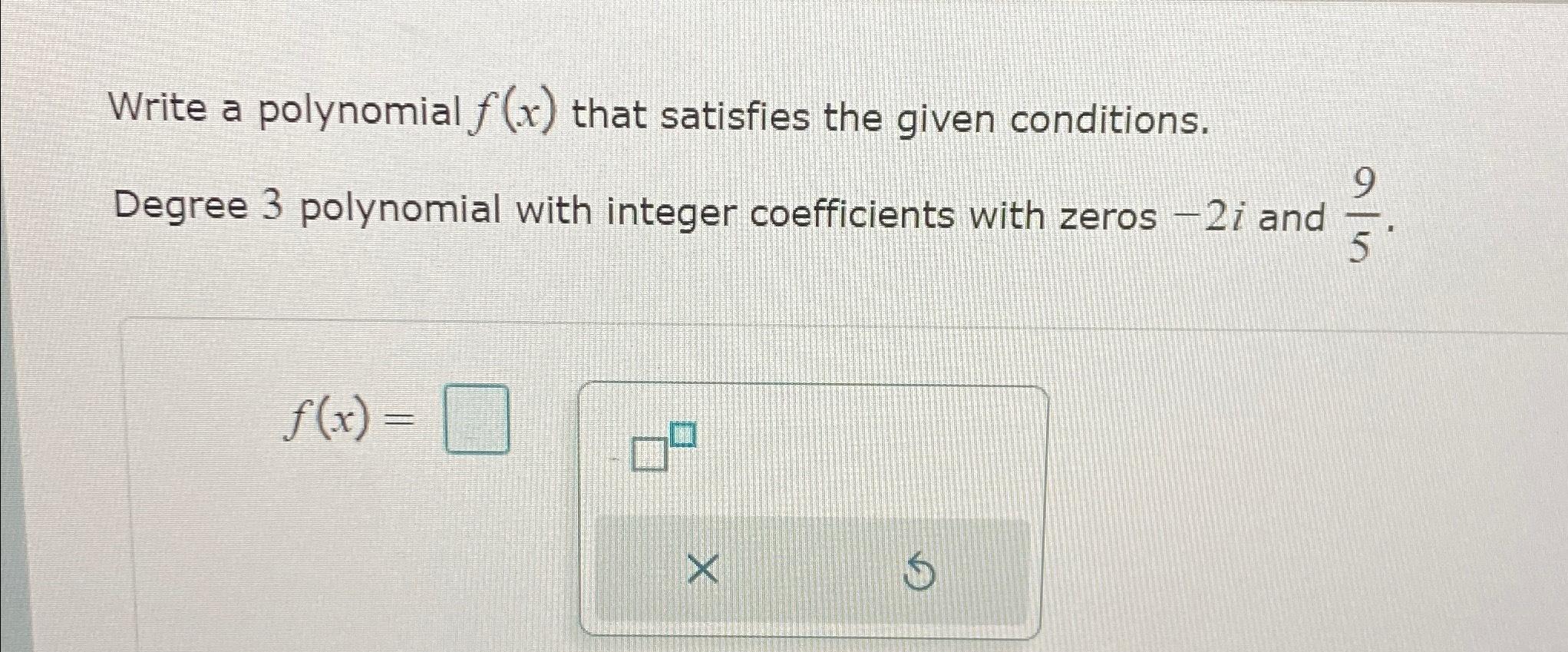 Solved Write a polynomial f(x) ﻿that satisfies the given | Chegg.com