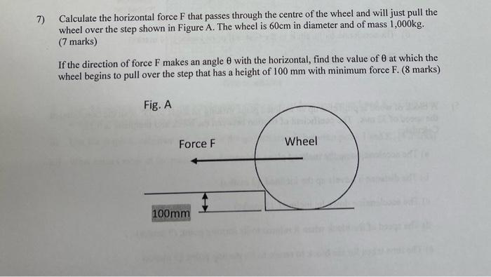Solved 7) Calculate the horizontal force F that passes | Chegg.com