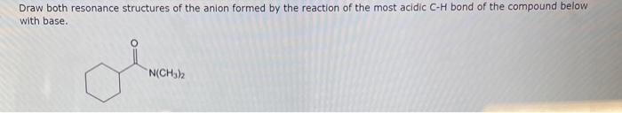 Solved Draw both resonance structures of the anion formed by | Chegg.com