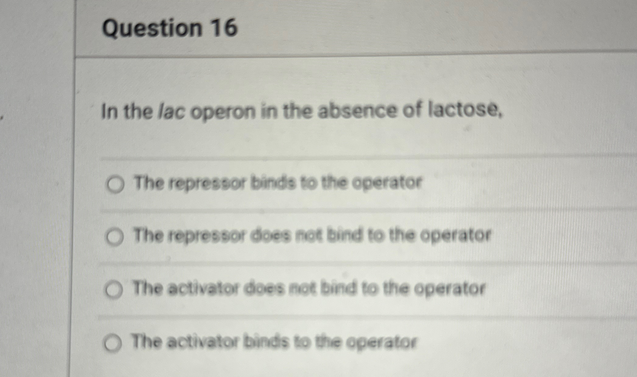 Solved Question 16In the lac operon in the absence of | Chegg.com