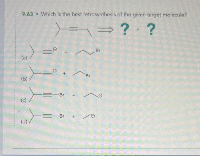 Solved 9.63 - Which is the best retrosynthesis of the given | Chegg.com