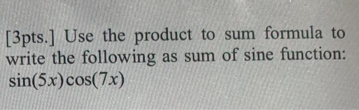 Solved [3pts.] Use the product to sum formula to write the | Chegg.com