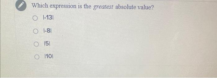 Solved FINE Which expression is the greatest absolute value? | Chegg.com