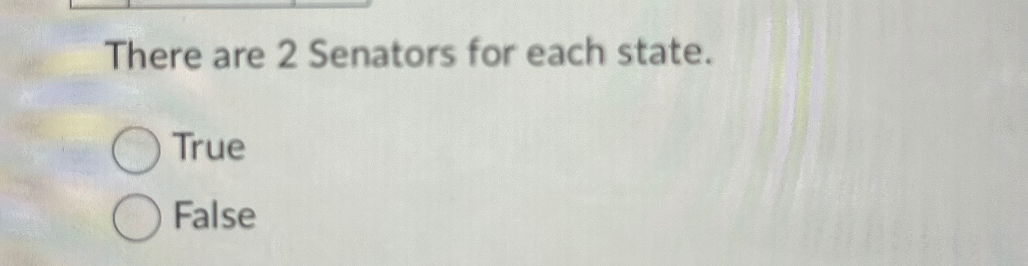 Solved There are 2 ﻿Senators for each state. ﻿True ﻿False | Chegg.com
