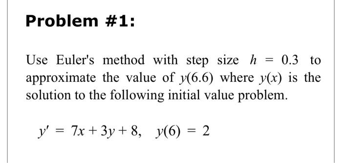 Solved Use Euler's method with step size h=0.3 to | Chegg.com