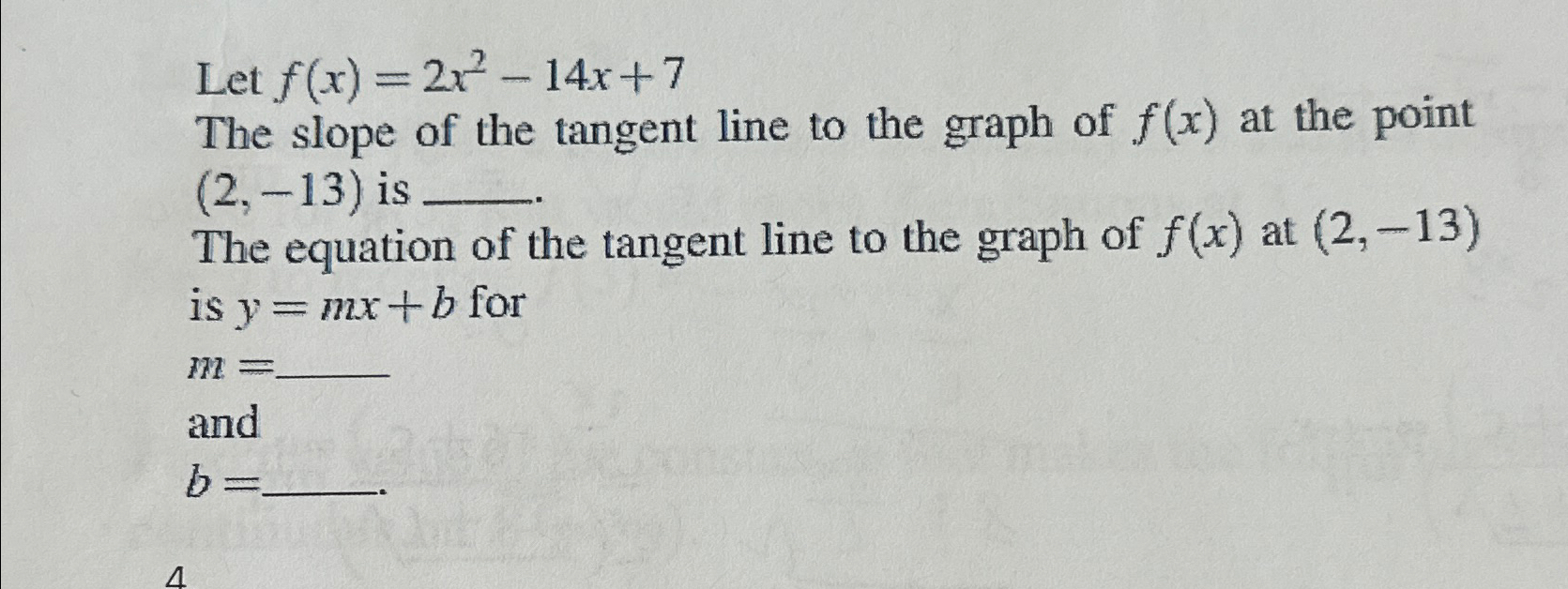 Solved Let f(x)=2x2-14x+7The slope of the tangent line to | Chegg.com
