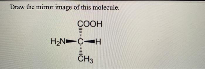 Solved Draw the mirror image of this molecule. COOH H2N-CH | Chegg.com