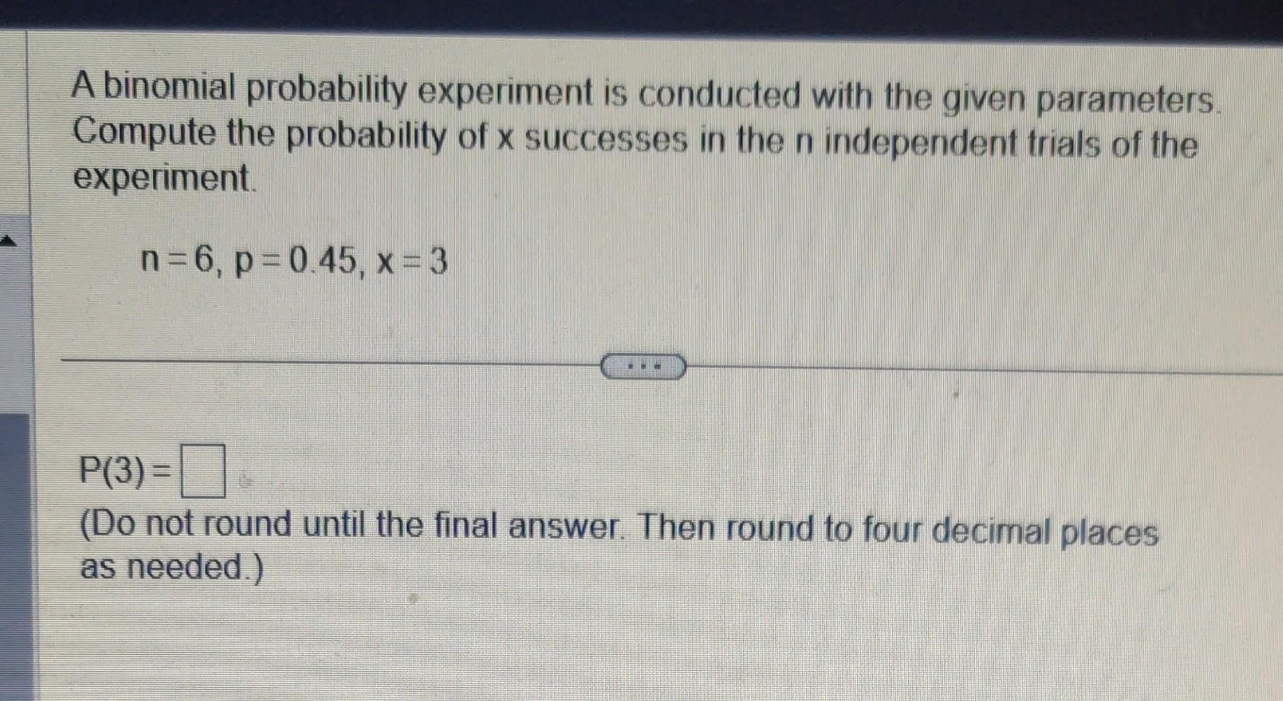 Solved A binomial probability experiment is conducted with | Chegg.com