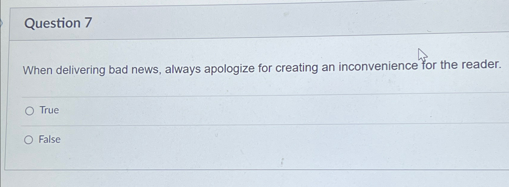 Solved Question 7When delivering bad news, always apologize | Chegg.com