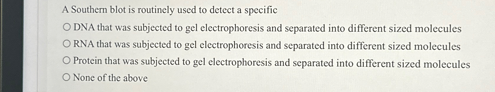Solved A Southern blot is routinely used to detect a | Chegg.com