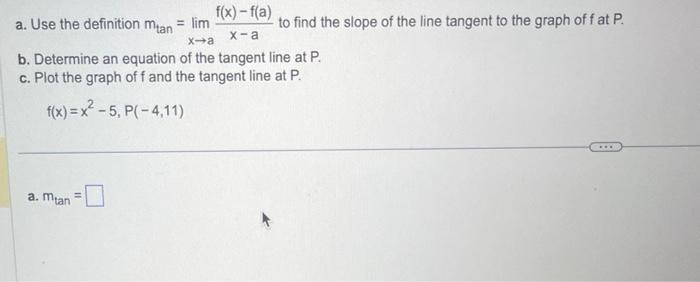 Solved a. Use the definition mtan=limx→ax−af(x)−f(a) to find | Chegg.com