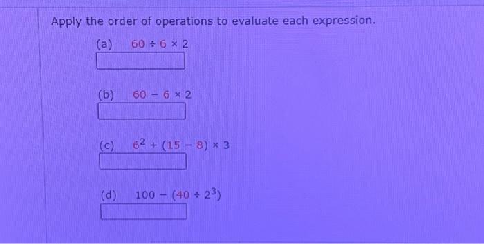 Solved Apply the order of operations to evaluate each | Chegg.com